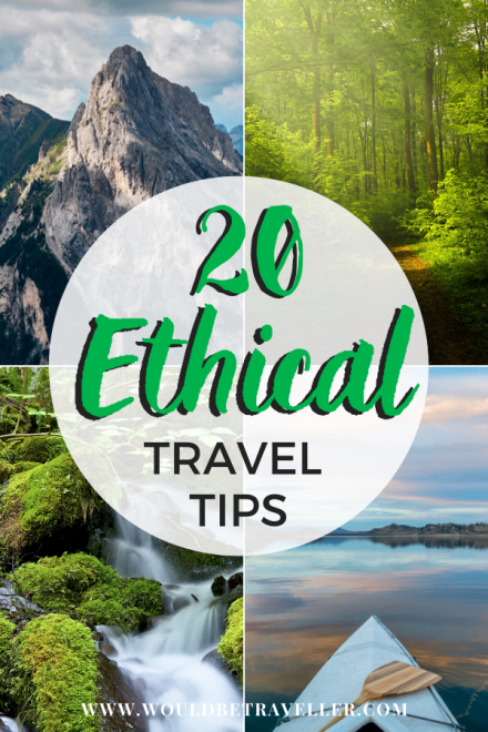 20 Ethical Travel Tips: How To Be A Responsible Traveller